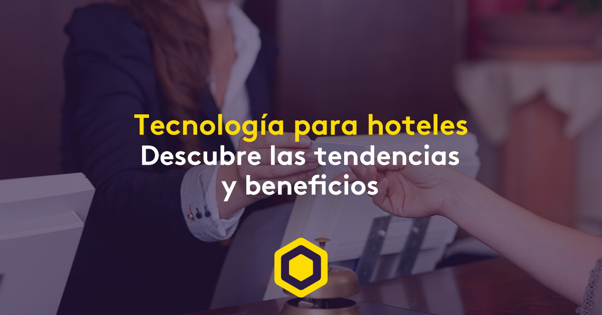 Tecnología para hoteles: descubre las tendencias y beneficios